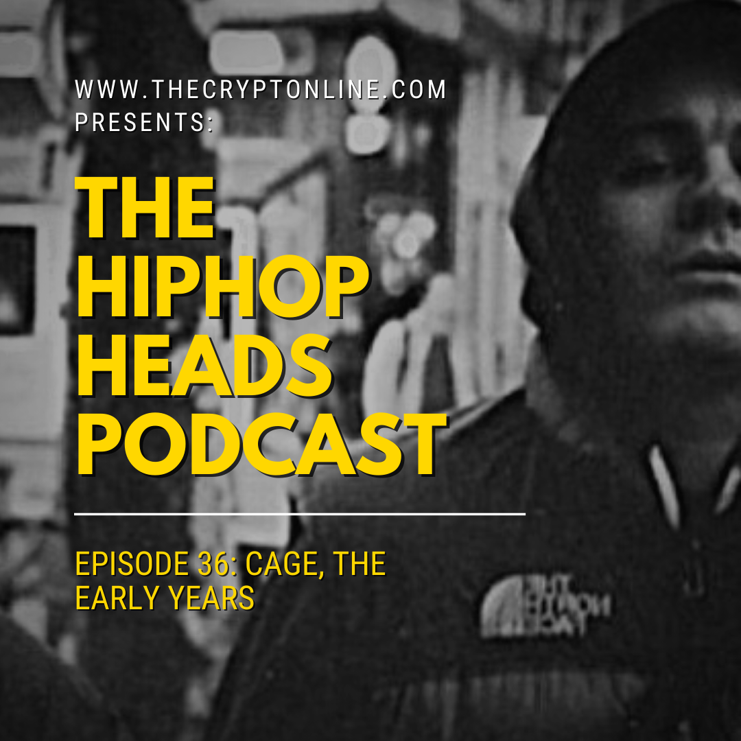 The HipHopHeads Podcast: Episode 36 (Cage, The Early Years) - TheCrypt